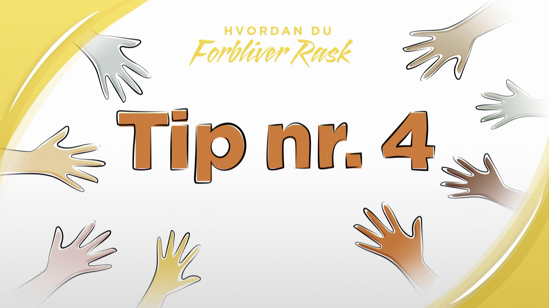 Hvordan Du Holder Dig Selv & Andre Raske, Tip nr. 4