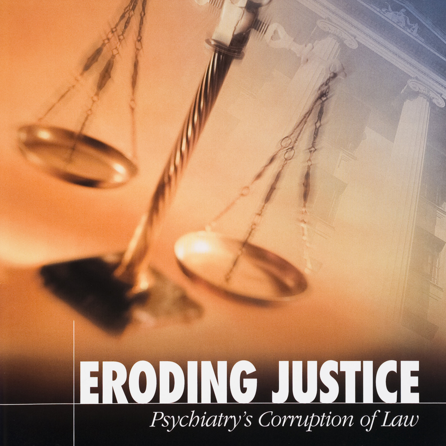 Official Report: Psychiatry’s Corruption of Law—Eroding Justice