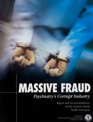 Official Report on Massive Fraud: Psychiatry’s Corrupt Industry