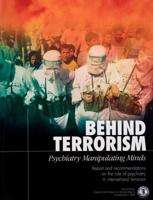 Official Report: Behind Terrorism: Psychiatry Manipulating Minds